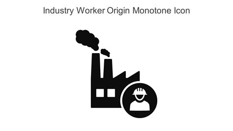 Industry Worker Origin Monotone Icon In Powerpoint Pptx Png And Editable Eps Format Ppt Example