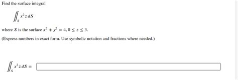 Solved Find The Surface Integral Sx2zdS Where S Is The Chegg Com