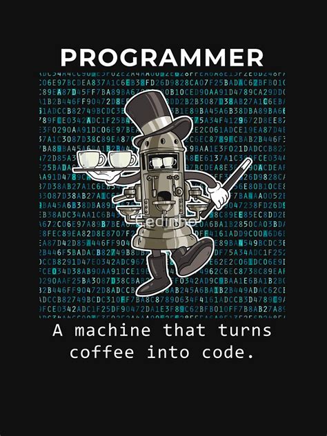 Programmer A Machine That Turns Coffee Into Code T Shirt For Sale By