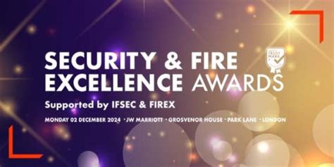Security And Fire Excellence Awards 2024 Entry Deadline And Event Dates Announced Iscve
