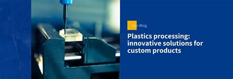 Plastics Processing Tailored Solutions For Every Need