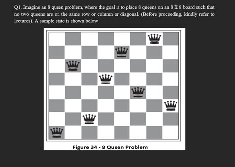 Solved Q1 Imagine An 8 Queen Problem Where The Goal Is To