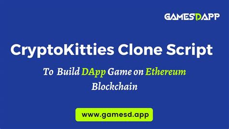 Cryptokitties Clone Script Build Dapp Based Nft Game On Ethereum