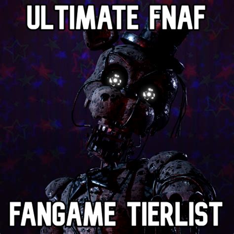 Create A Ultimate Fnaf Fangame Tier List Tiermaker