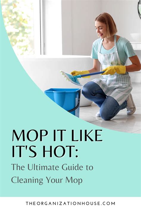 Mop It Like Its Hot The Ultimate Guide To Cleaning Your Mop