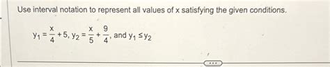 Solved Use Interval Notation To Represent All Values Of X Chegg