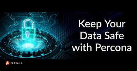 Keep Your Data Safe With Percona