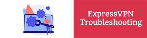 ExpressVPN Troubleshooting Tips Quick Fixes Updated