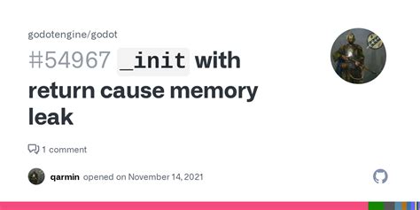 `init` With Return Cause Memory Leak · Issue 54967 · Godotengine