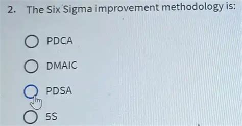 The Six Sigma Improvement Methodology Is Pdca Dmaic Pdsa 5s Question Ai