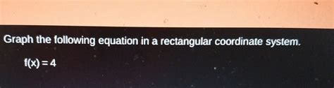 Solved Graph The Following Equation In A Rectangular Chegg Com
