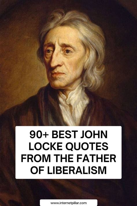90 Best John Locke Quotes From The Father Of Liberalism