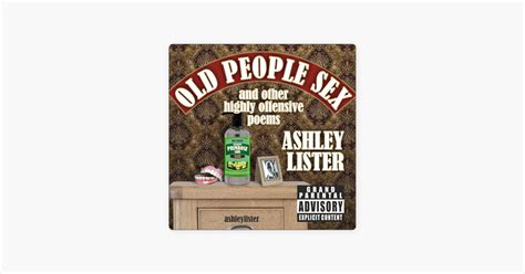 Old People Sex And Other Highly Offensive Poems Unabridged Von Ashley Lister In Apple Books