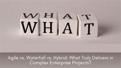 Agile Vs Hybrid Vs Waterfall Best Approach For Complex Enterprise… Atharva M