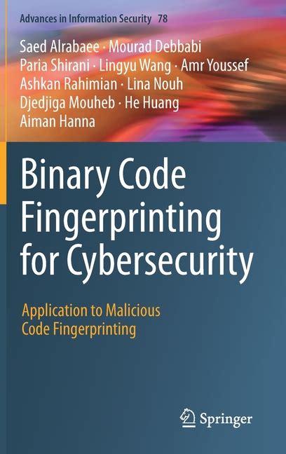 Advances In Information Security Binary Code Fingerprinting For Cybersecurity Application To
