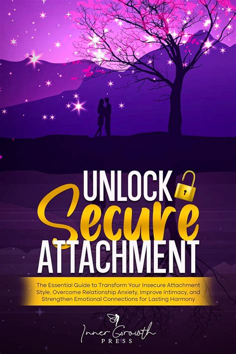 Unlock Secure Attachment The Essential Guide To Transform