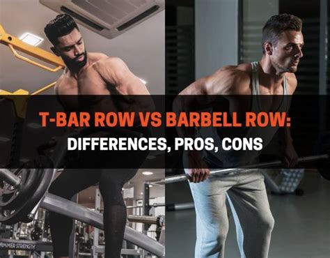 T Bar Row Vs Barbell Row Differences Pros Cons
