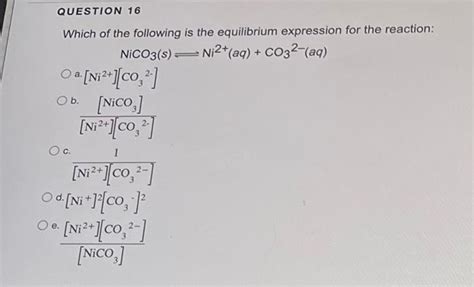 Solved QUESTION 16 Which Of The Following Is The Equilibrium Chegg