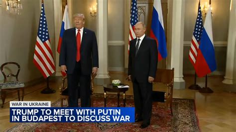 President Trump Says Hell Meet With Russia Pres Putin In Hungary