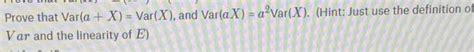 Solved Prove That Var A X Var X And Var AX Chegg Com