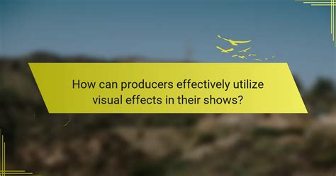 The Use Of Visual Effects In Elevating Tv Show Production Quality