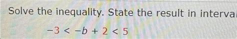 Solved Solve The Inequality State The Result In Intervl Chegg Com