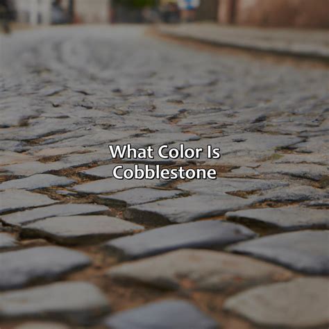 What Color Is Cobblestone What Color Is Cobblestone