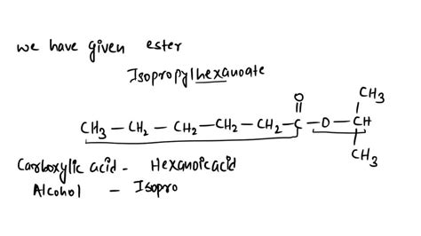 Solved From What Carboxylic Acid And What Alcohol Can Isopropyl Hexanoate Be Made Provide A