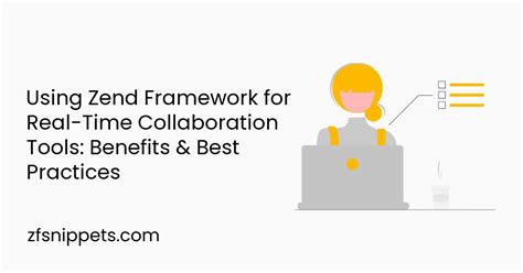 Using Zend Framework For Real Time Collaboration Tools Benefits And Best Practices