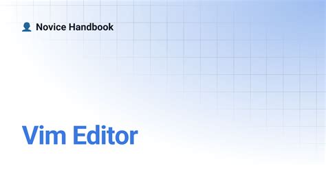 Vim Editor Novice Handbook