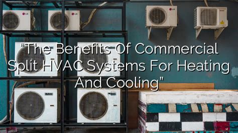 The Benefits Of Commercial Split Hvac Units