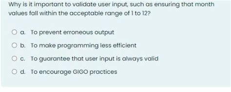 Solved Why Is It Important To Validate User Input Such As Chegg Com