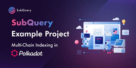 SubQuery Example Project Multi Chain Indexing In Polkadot