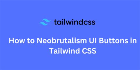 How To Neobrutalism Ui Buttons In Tailwind Css Larainfo