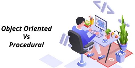 Exploring The Differences Between Object Oriented And Procedural