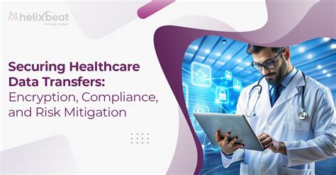 Securing Healthcare Data Transfers Encryption And Compliance