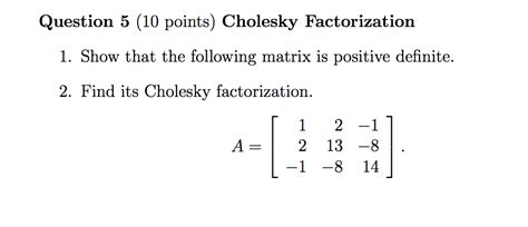Solved Question 5 10 Points Cholesky Factorization 1 Show