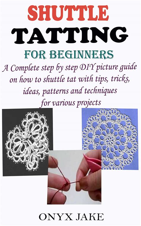 Shuttle Tatting For Beginners A Complete Step By Step Diy Picture Guide On How To Shuttle Tat