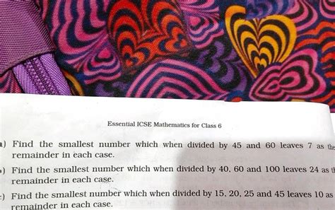 Essential Icse Mathematics For Class 6 Find The Smallest Number Which Whe