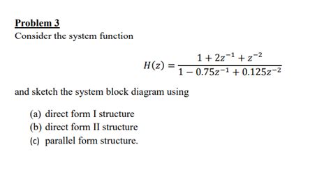 Solved Problem Consider The System Function Chegg