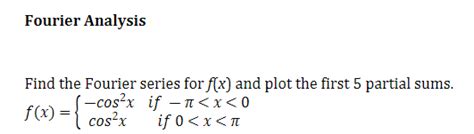 Solved Fourier Analysis Find The Fourier Series For F X And Chegg Com