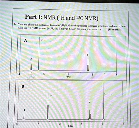Part I Nmr 1h And 13c Nmr 1 You Are Given The Molecular Formula C3h8o Draw The Possible