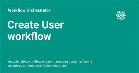Create User Workflow Workflow Orchestrator