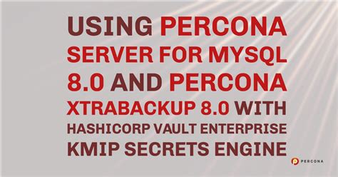 Using Percona Server For MySQL 8 0 And Percona XtraBackup 8 0 With