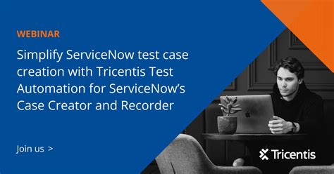 Simplify Servicenow Test Case Creation With Tricentis Test Automation