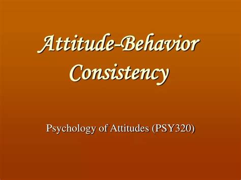Ppt Attitude Behavior Consistency Powerpoint Presentation Free