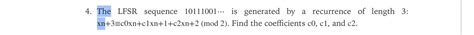 Solved 4 The Lfsr Sequence 10111001⋯ Is Generated By A