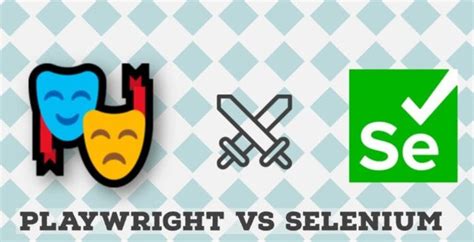 Playwright Vs Selenium A Comparison And Evaluation For 2024