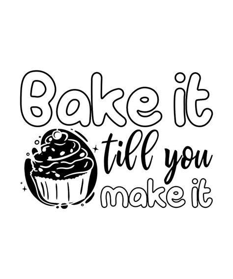 Bake It Till You Make It Baker Baking Bakery Cake Digital Art By Tshirtconcepts Marvin Poppe