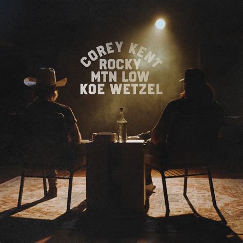 Corey Kent And Koe Wetzel New Song Rocky Mountain Low